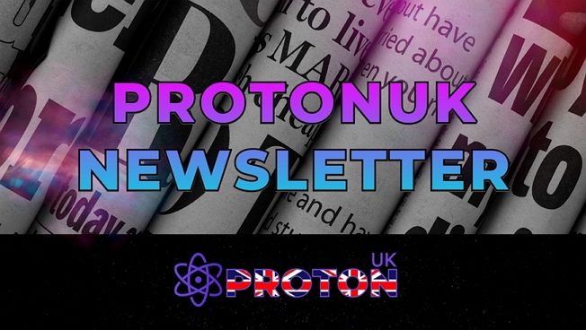 ProtonUK Newsletter #48