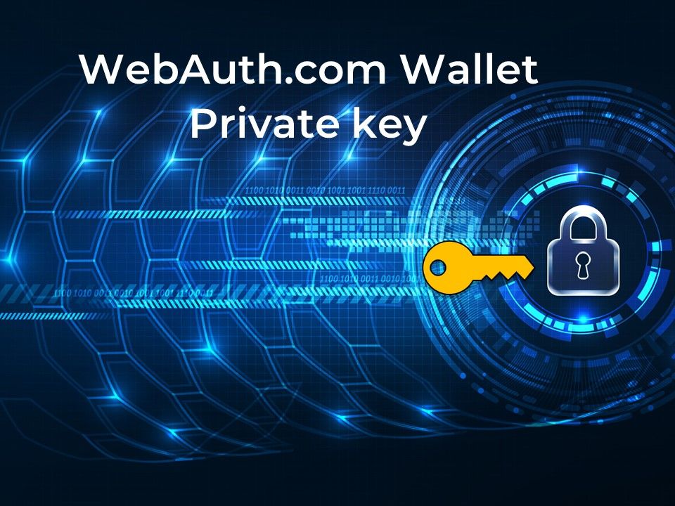 The importance of WebAuth.com Wallet private key
